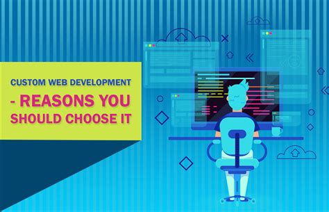Custom Web Development Reasons You Should Choose It Elvira Infotech