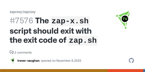 The `zap Xsh` Script Should Exit With The Exit Code Of `zapsh` · Issue 7576 · Zaproxyzaproxy