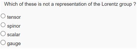 Solved Which Of These Is Not A Representation Of The Lorentz