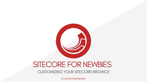 [sitecore For Newbies] Customizing Your Sitecore Instance Cylogy Insights