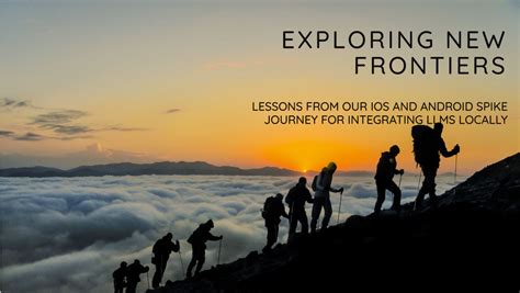 Exploring New Frontiers Lessons From Our Ios And Android Spike Journey For Integrating Llms Locally