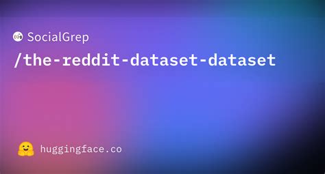 socialgrep the reddit dataset dataset · datasets at hugging face