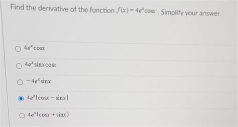 Solved Find The Derivative Of The Function F X 4excosx Chegg Com