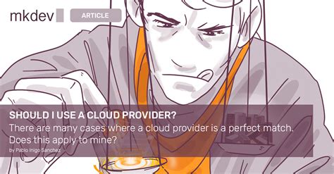 Should I Use A Cloud Provider Should I Use A Cloud Provider This Is… By Mkdev Feb 2024