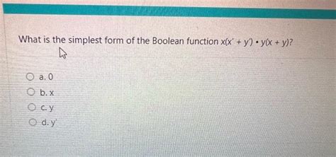 Solved What Is The Simplest Form Of The Boolean Function