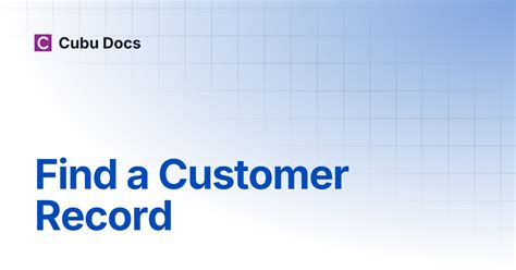 Find A Customer Record Cubu Docs