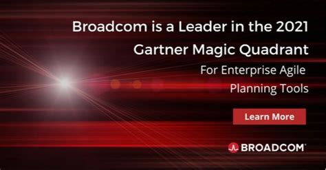Broadcom Has Been Named A Leader In The 2021 Gartner Magic Quadrant For Enterprise Agile
