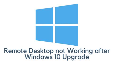 How To Fix Remote Desktop Not Working After Windows 10 Upgrade