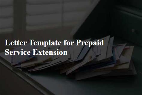 letter template for prepaid service extension free samples in pdf