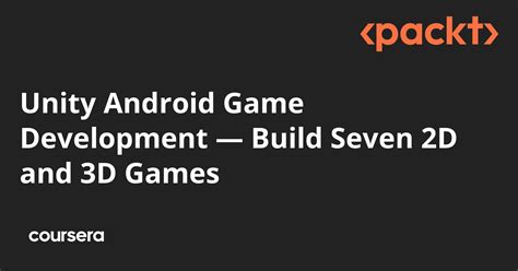 Unity Android Game Development — Build Seven 2d And 3d Games Welcome