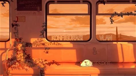 KONFIGURASI VLAN DAN HOTSPOT YouTube