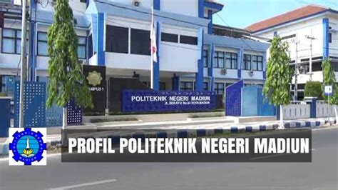 Profil Politeknik Negeri Madiun PNM JATIM