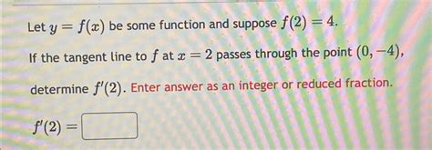 solved let y f x ﻿be some function and suppose f 2 4 if
