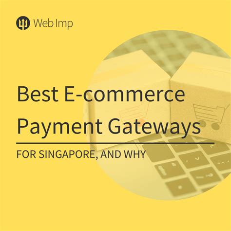Which E Commerce Payment Gateway In Singapore And Why Web Imp