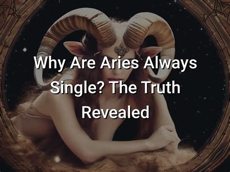 Why Are Aries Always Single The Truth Revealed Symbol Genie