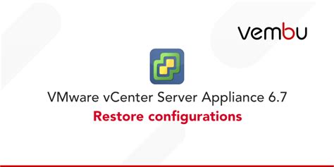 Vmware Vcenter Server Appliancevcsa 67 Restore