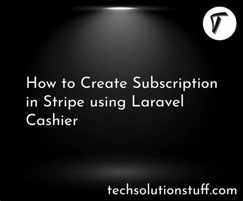 techsolutionstuff on linkedin how to create subscription in stripe using laravel cashier
