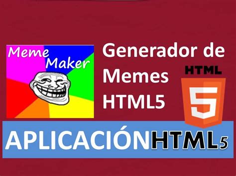 Generador De Memes Html Y Javascript Fácil Rapido Y Definitivo Conocimiento Intermedio