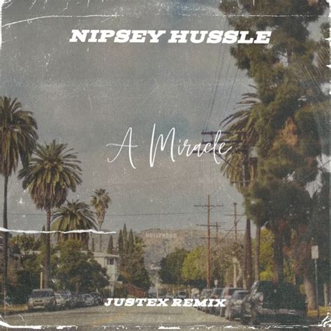 Stream Nipsey Hussle A Miracle Justex Remix By Justex Listen Online For Free On Soundcloud