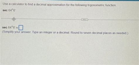 Solved Use A Calculator To Find A Decimal Approximation For