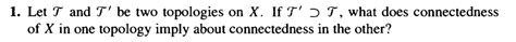 solved let t and t be two topologies on x if t t what
