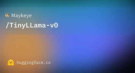 Maykeye TinyLLama V0 Hugging Face