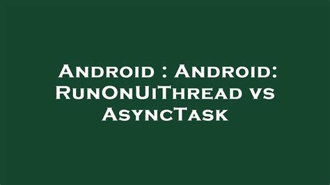 Android Android Runonuithread Vs Asynctask Youtube