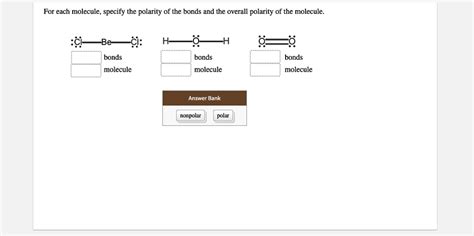 solved for each molecule specify the polarity of the bonds and the