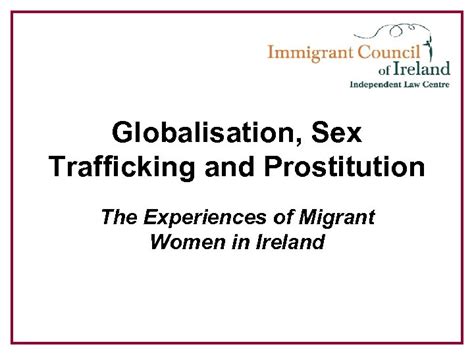 Globalisation Sex Trafficking And Prostitution The Experiences Of