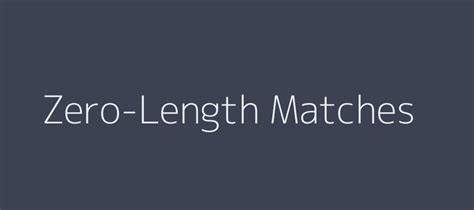 Regex 101 Zero Length Matches