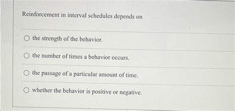 Solved Reinforcement In Interval Schedules Depends Onthe