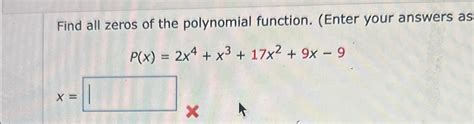 Solved Find All Zeros Of The Polynomial Function Enter
