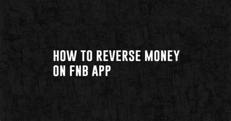 How To Reverse Money On Fnb App
