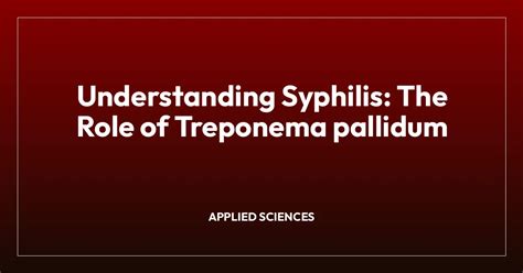 Understanding Syphilis The Role Of Treponema Pallidum • Bns Institute