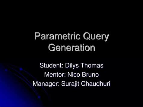 Ppt Parametric Query Generation Powerpoint Presentation Free Download Id5624577