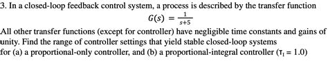 Solved S In A Closed Loop Feedback Control System A Chegg