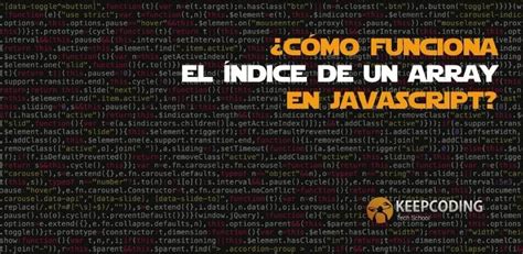 ¿cómo Funciona El índice De Un Array En Javascript