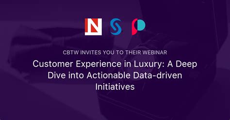 Customer Experience In Luxury A Deep Dive Into Actionable Data Driven