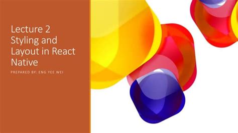 Lecture 2 Styling And Layout In React Nativepptx