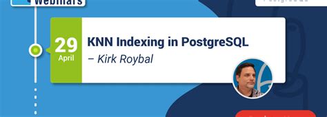 Webinar Knn Indexing In Postgresql Follow Up Edb