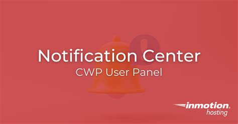 Notification Center In Cwp User Panel Inmotion Hosting