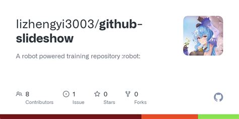 Github Lizhengyi3003 Github Slideshow A Robot Powered Training Repository Robot