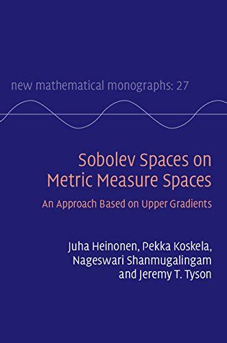 Sobolev Spaces On Metric Measure Spaces An Approach Based On Upper Gradients New Mathematical