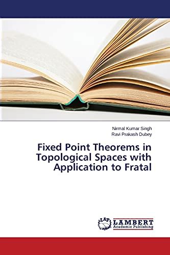 Fixed Point Theorems In Topological Spaces With Application To Fratal By Nirmal Kumar Singh