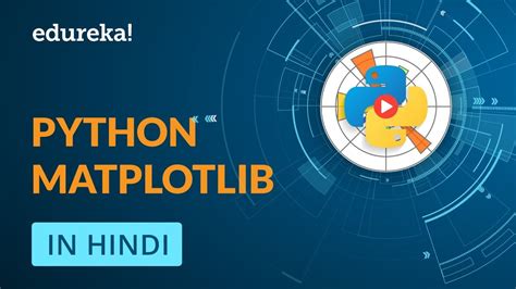 Python Matplotlib In Hindi Python Tutorial For Beginners Edureka Hindi Youtube