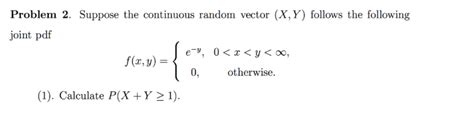 Solved Problem Suppose The Continuous Random Vector X Y Chegg