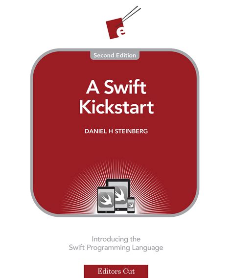 A Swift Kickstart Second Edition Introducing The Swift Programming Language By Daniel H Steinberg