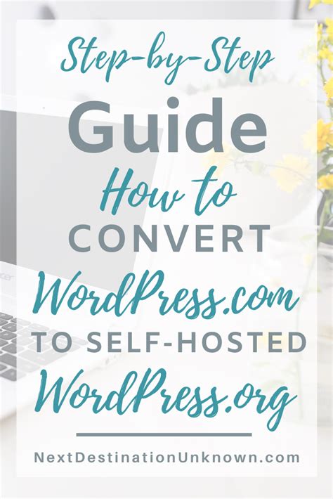 How To Convert Your WordPress Site To A Self Hosted WordPress Org Site Next Destination