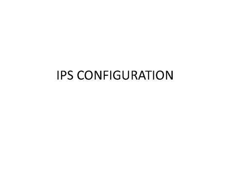 IPS Configuration IPS CONFIGURATION Configuring Intrusion Prevention System IPS Intrusion