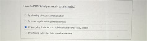 Solved How Do Dbmss Help Maintain Data Integrityby Allowing